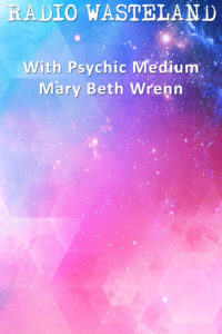 Psychic Medium Mary Beth Wrenn | Radio Wasteland