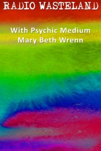 Psychic Medium Mary Beth Wrenn | Radio Wasteland