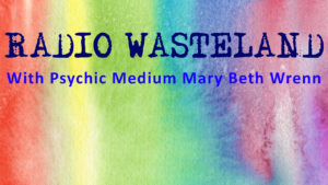 Psychic Medium Mary Beth Wrenn | Radio Wasteland