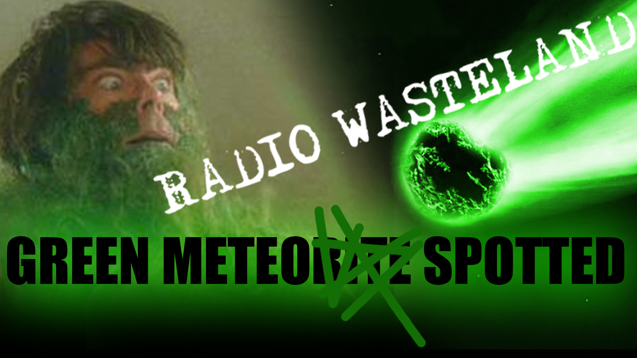 Green Meteor Spotted in the Sky | Radio Wasteland